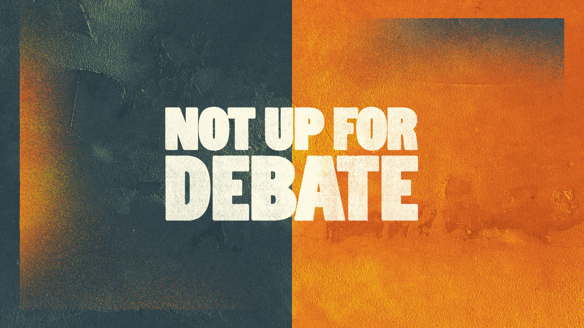 Not Up for Debate | LCBC Church | LCBC Church